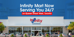 Infinity Mart Now Serving You 24/7 on Queen Street West, Toronto